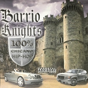 BARRIO KNIGHTS / 100% CHICANO HIP-HOP | IMPORT CD,WEST COAST | IITIGHT ...