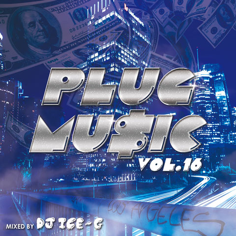 PLUG MU$IC Vol.16 / DJ ICE-G | MIXCD | IITIGHT MUSIC -SHIBUYA-