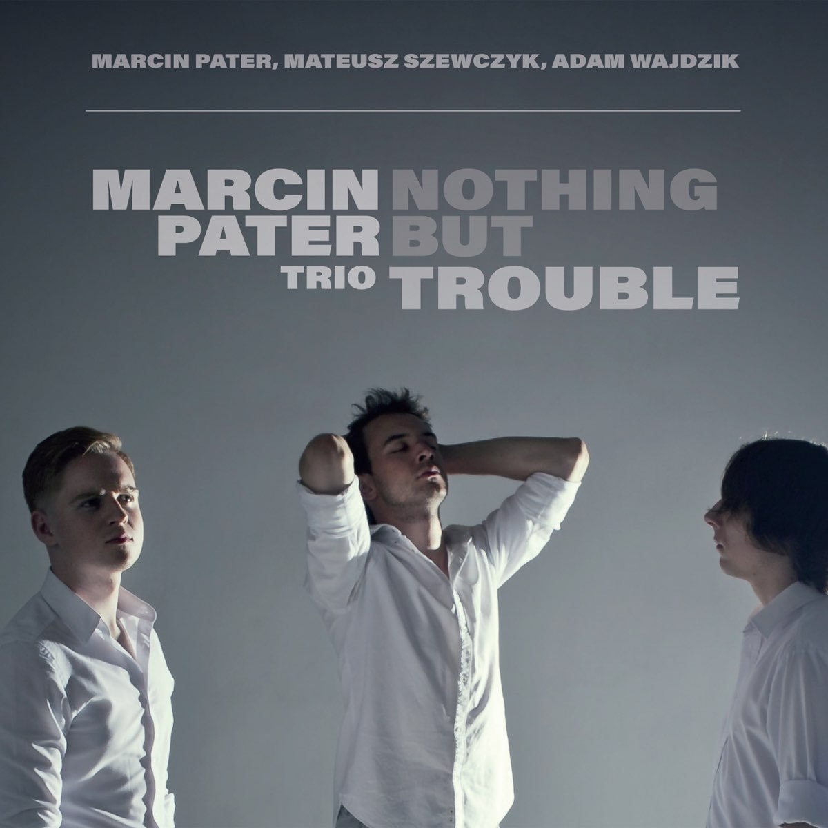 【Nothing But Trouble (Marcin Pater Trio)】 | ジャズ、サントラCDの通販なら【Clara Music】
