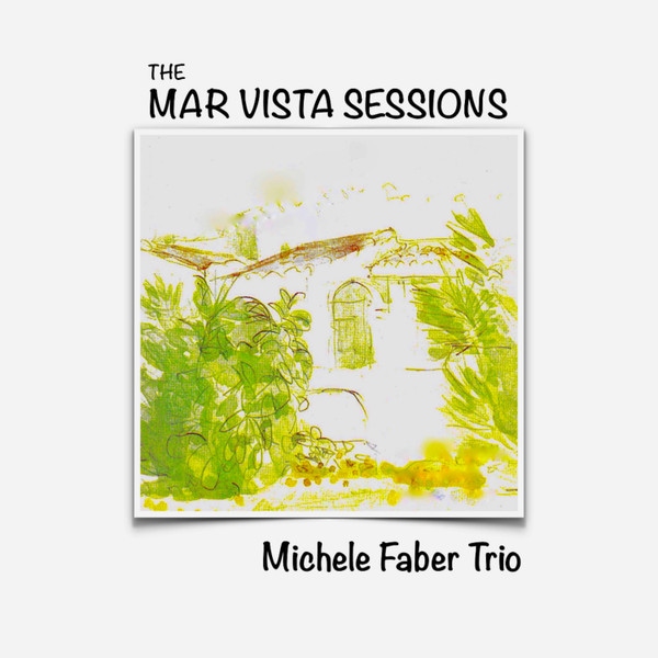 【The Mar Vista Sessions (Michele Faber Trio)】 | ジャズ、サントラCDの通販なら【Clara ...