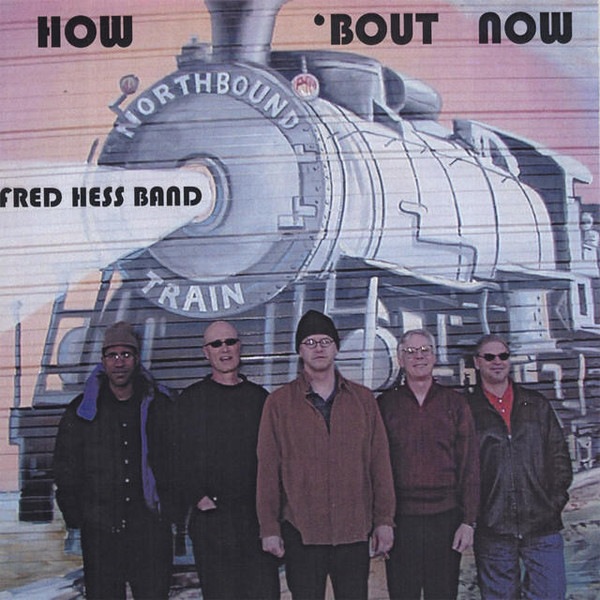 【How Bout Now (The Fred Hess Band)】 | ジャズ、サントラCDの通販なら【Clara Music】
