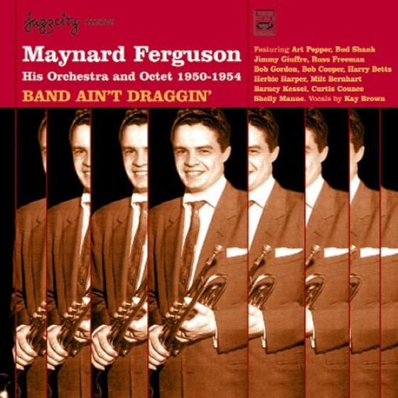 【Band Ain't Draggin’ - 1950-1954 (Maynard Ferguson Orchestra & Octet ...