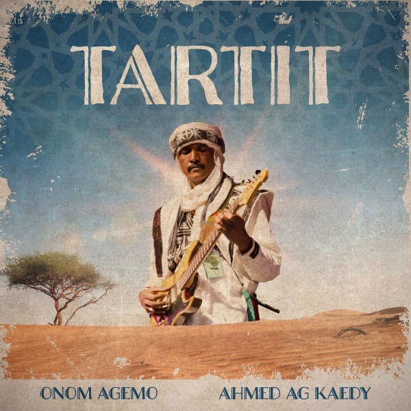 Onom Agemo & Ahmed Ag Kaedy / Tartit | Global Groove | レコードCD専門店 Eat ...