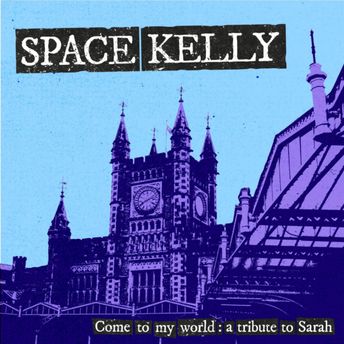 Space Kelly / Come To My World : a tribute to SARAH | RECORD,INDIE ROCK ...