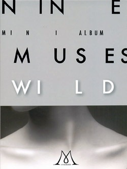 NINE MUSES / 『WILD』(mini Album 2013.05） | 新譜 | | SoundSpace