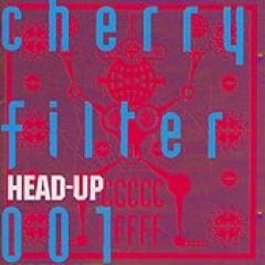Cherry Filter / 『Cherry Filter 001 HEAD-UP』 | 歌手 | | SoundSpace